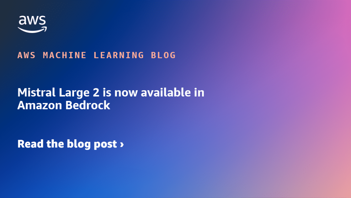 Mistral Large 2 Ya Disponible en Amazon Bedrock - OpenSecurity
